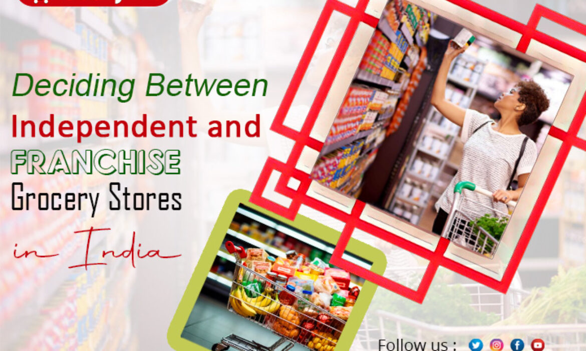 Deciding Between Independent And Franchise Grocery Stores In India ...
