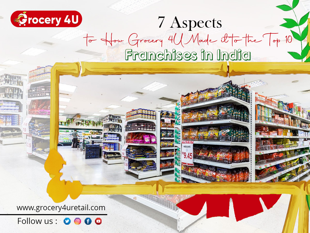 7 Aspects To How Grocery 4U Made It To The Top 10 Franchises In India ...